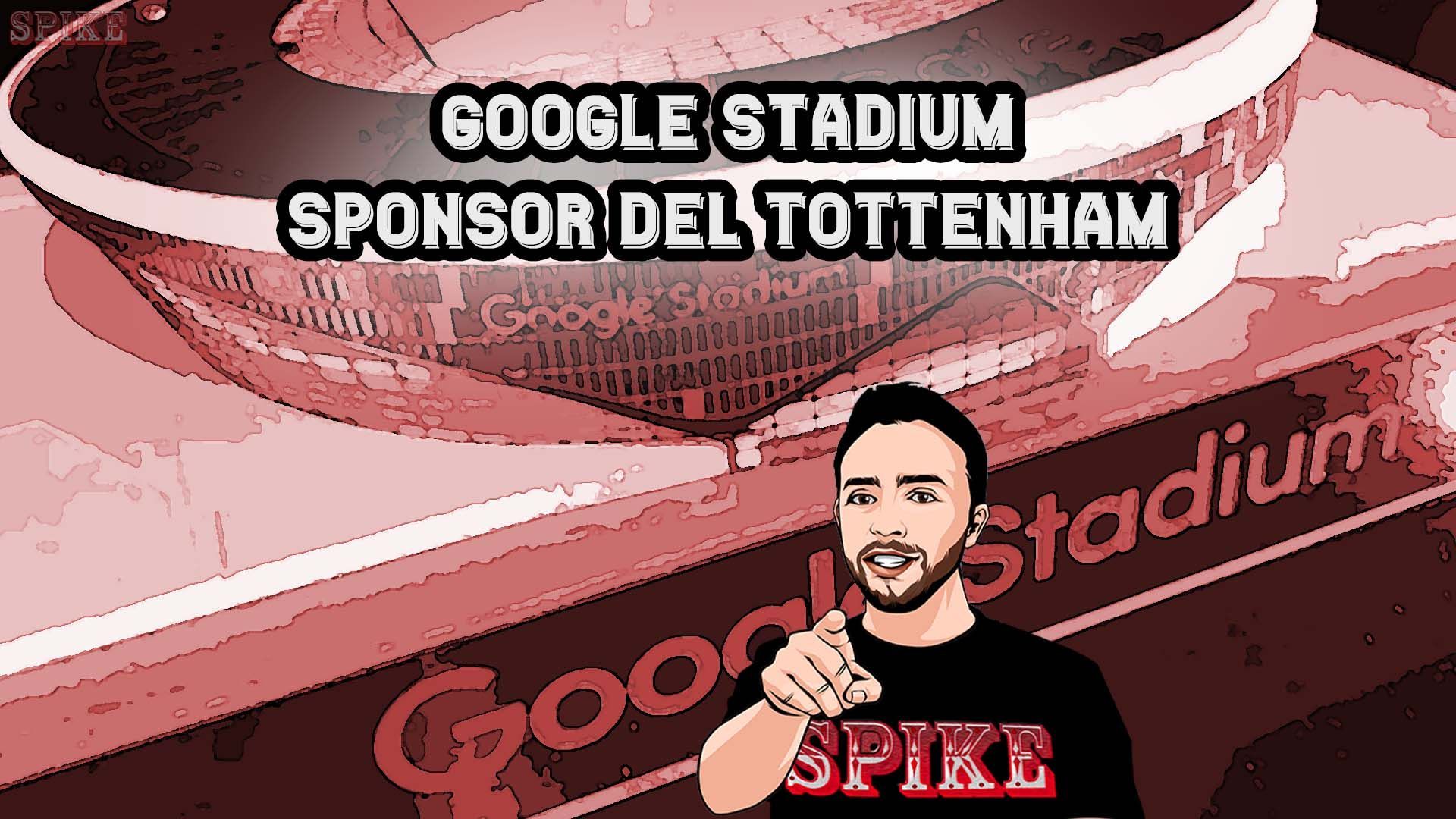 Google Stadium: Nuovo Sponsor del Tottenham FC?
